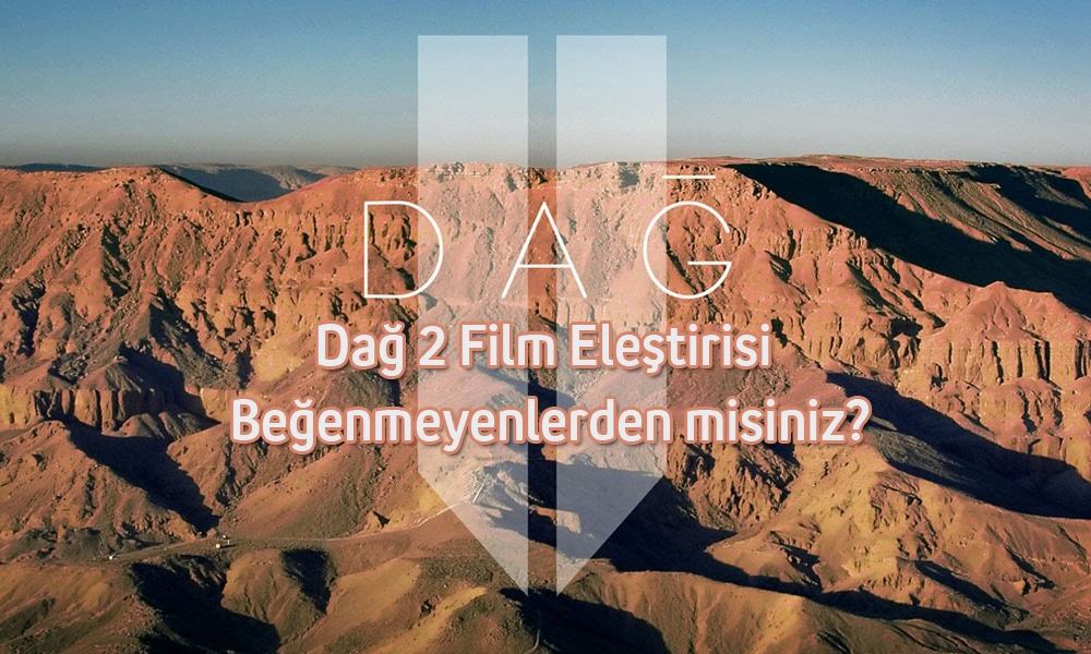 Dağ 2 Film Eleştirisi: Beğenmeyenlerden Misiniz? | M.Rıdvan ÖZDEMİR ...